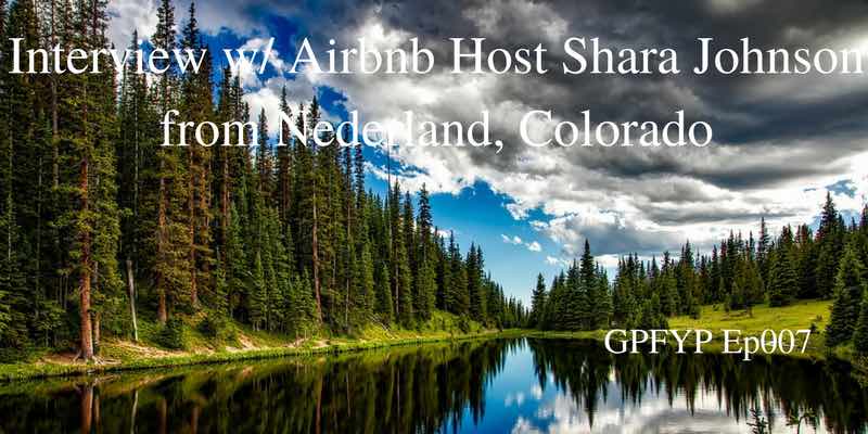 EP007 – Interview w/ Airbnb Host Shara Johnson from Nederland, Colorado ...