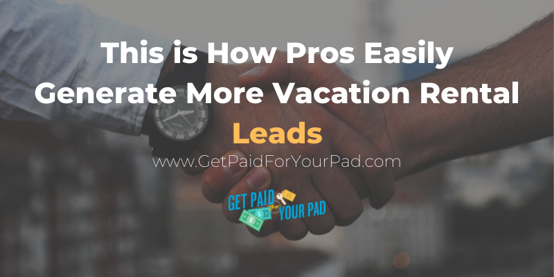 This is How Pros Easily Generate More Vacation Rental Leads